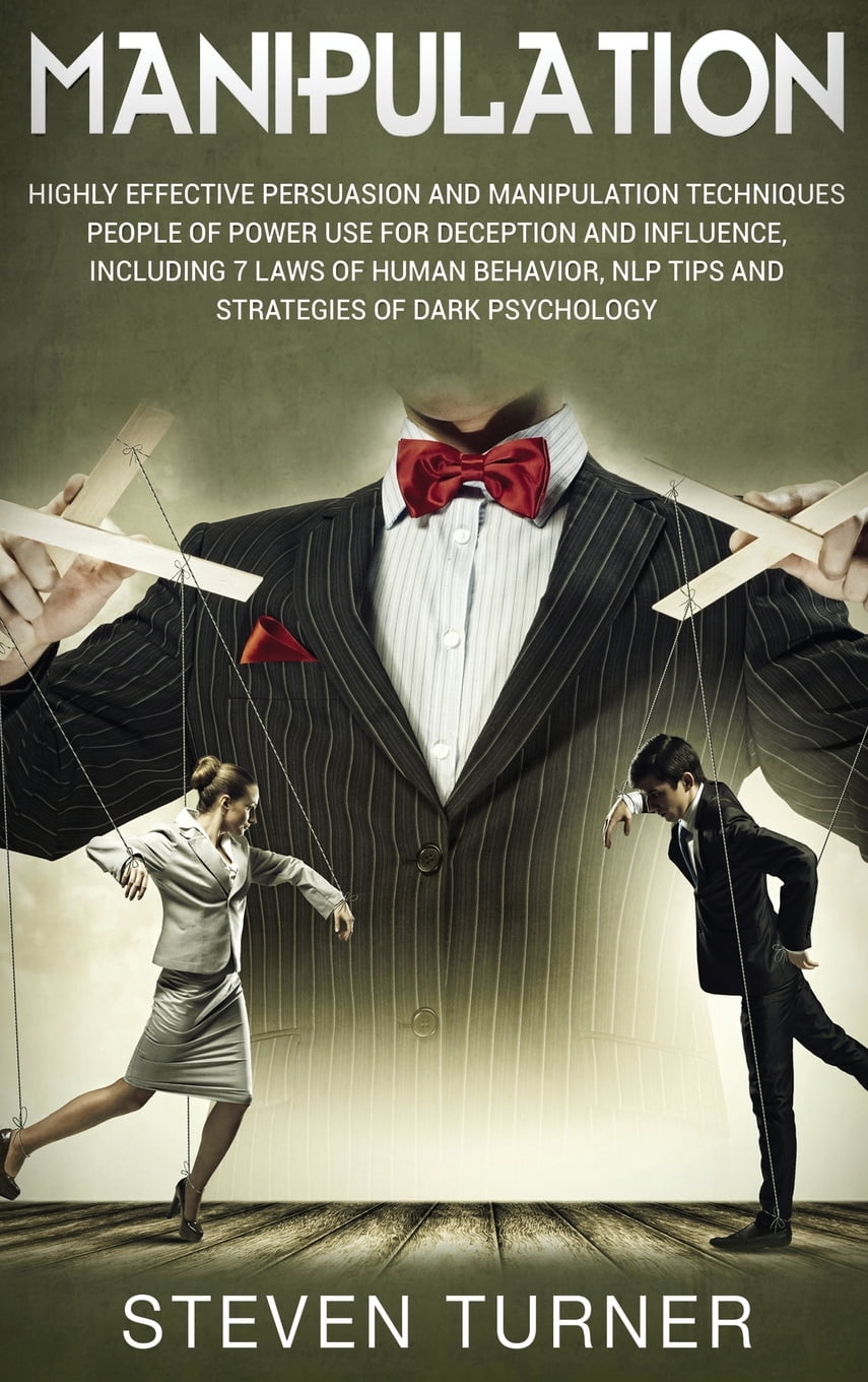 Manipulation: Highly Effective Persuasion and Manipulation Techniques ... Manipulation: Highly Effective Persuasion and Manipulation Techniques ...
