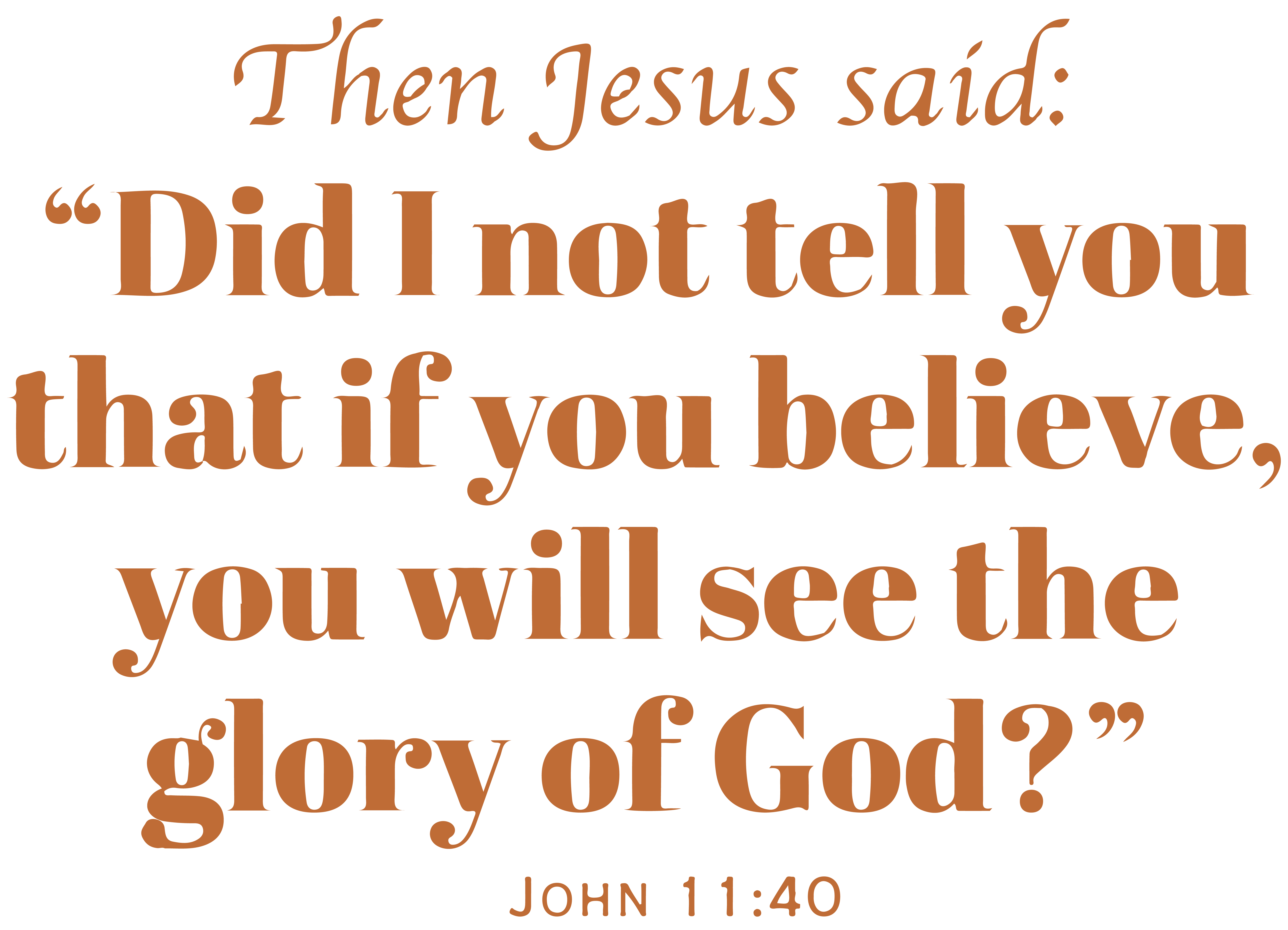 John 11 40 Then Jesus Siad Did I Not Tell You Vinyl Decal Sticker john-11-40-then-jesus-siad-did-i-not-tell-you-vinyl-decal-sticker