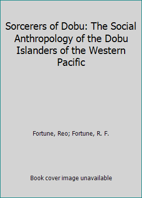 Pre-Owned Sorcerers of Dobu: The Social Anthropology of the Dobu ...