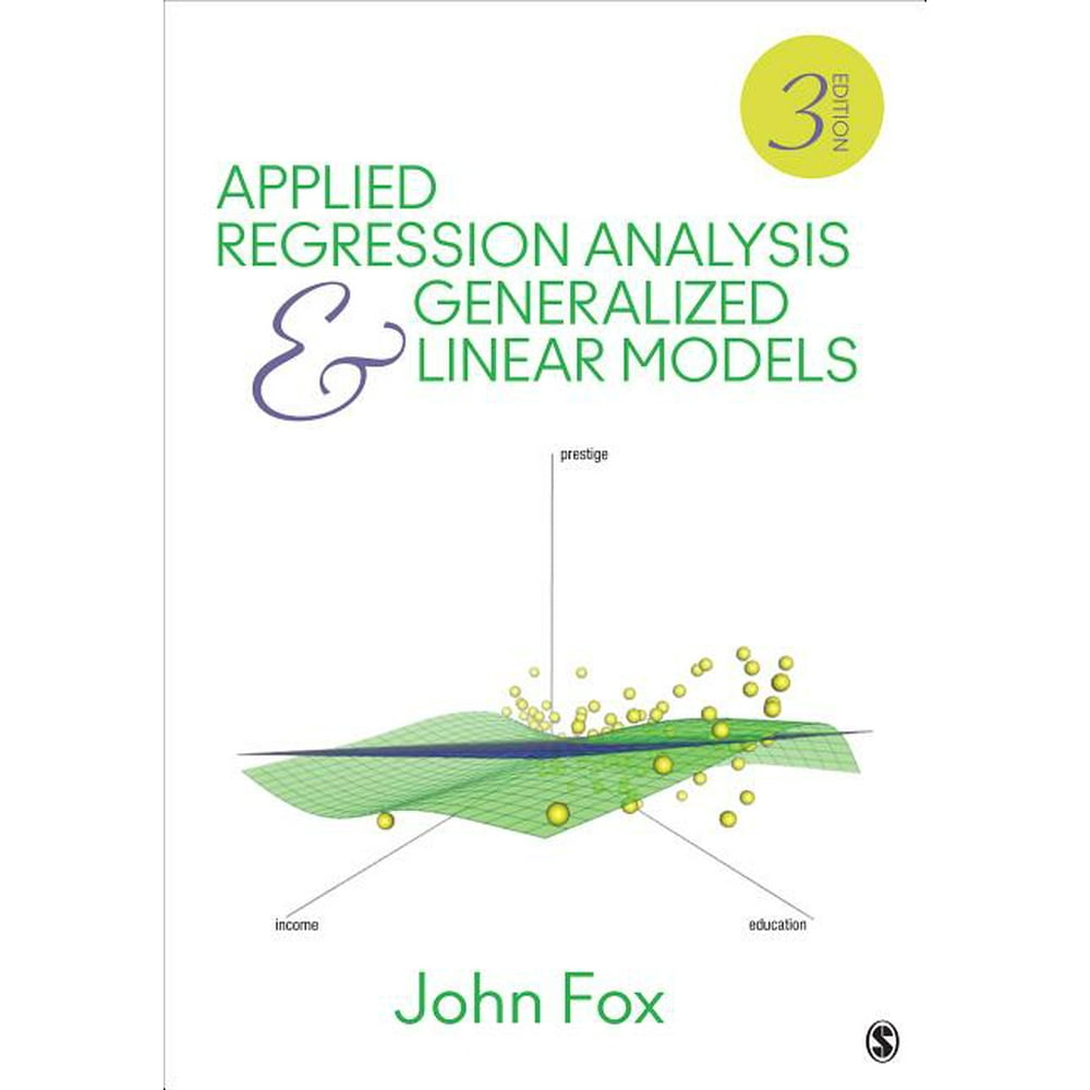 Applied Regression Analysis And Generalized Linear Models Edition 3 Hardcover