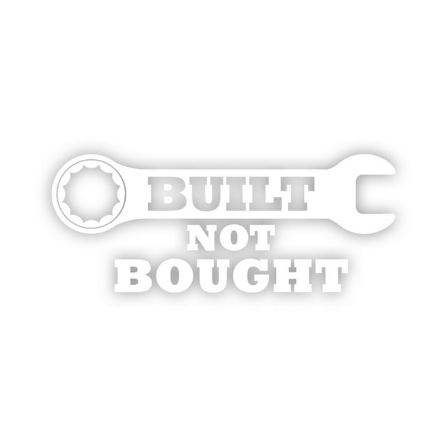 Built Not Bought Sticker Decal Die Cut - Self Adhesive Vinyl ...