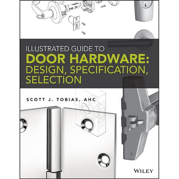 Illustrated Guide to Door Hardware: Design, Specification, Selection ...