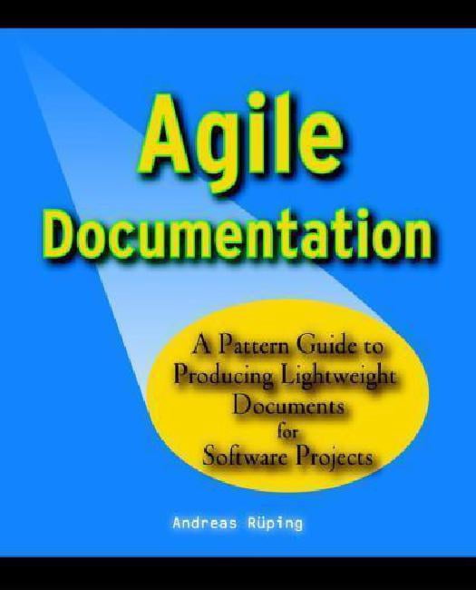 Agile Documentation: A Pattern Guide to Producing Lightweight Documents ...