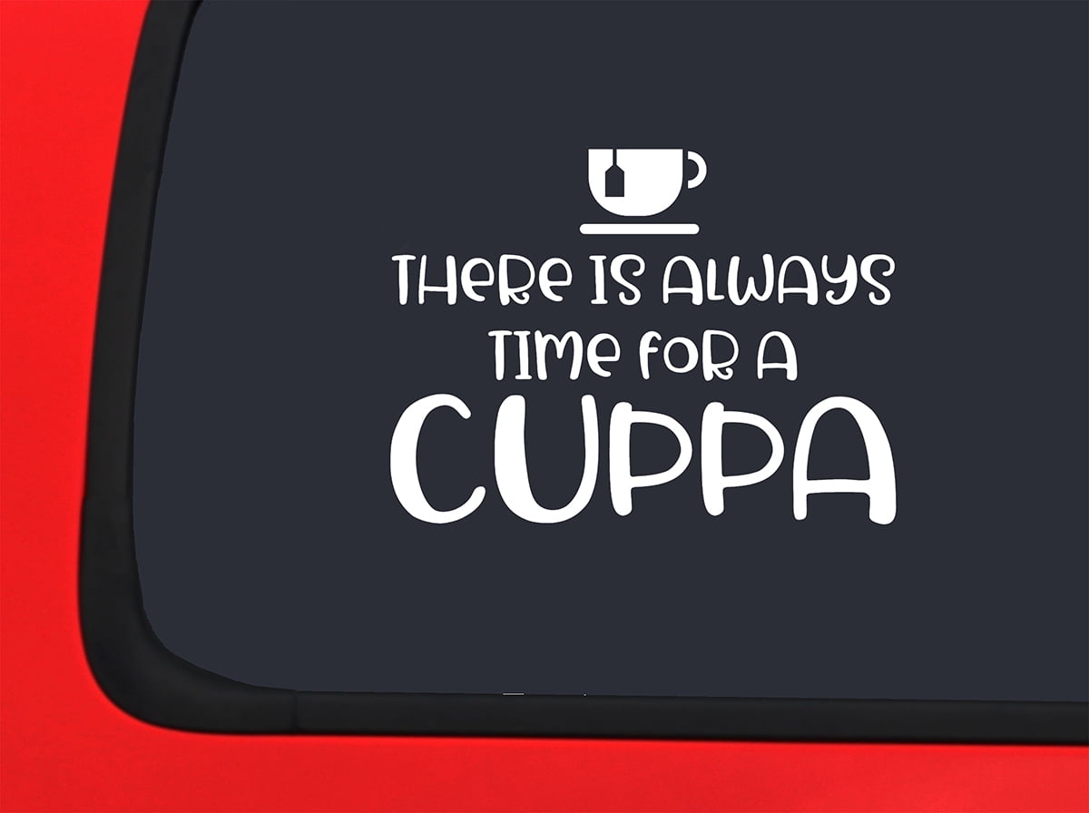 Car Sticker There Is Always Time For A Cuppa Funny British English Tea ...