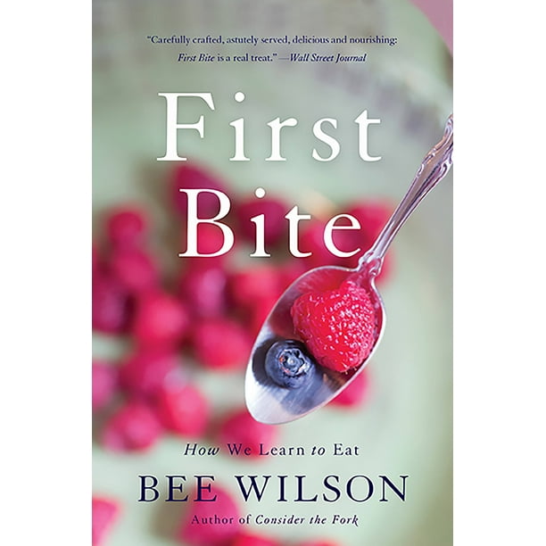 First Bite : How We Learn to Eat (Paperback) - Walmart.com