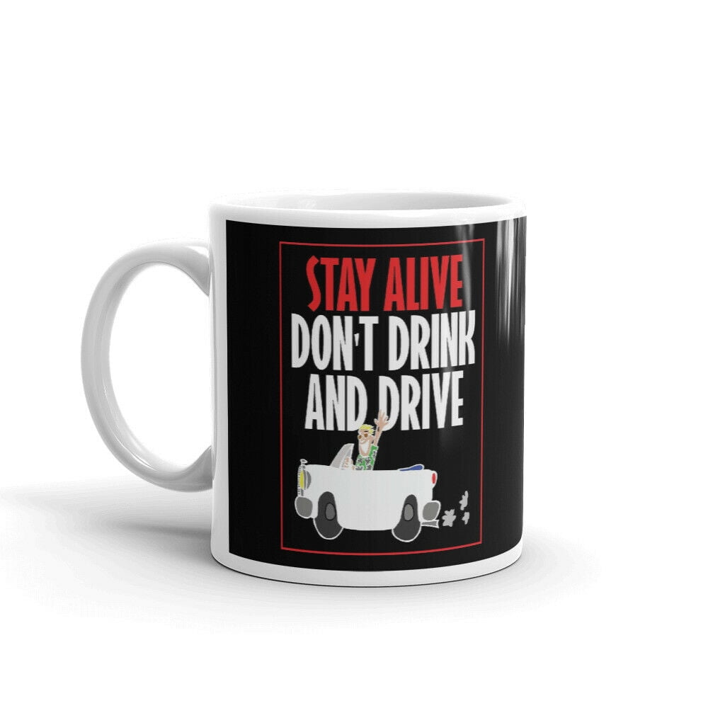 Stay Alive Don't Drink And Drive Message Coffee Tea Ceramic Cup Office ...