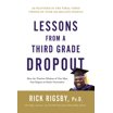Lessons from a Third Grade Dropout: How the Timeless Wisdom of One Man ...