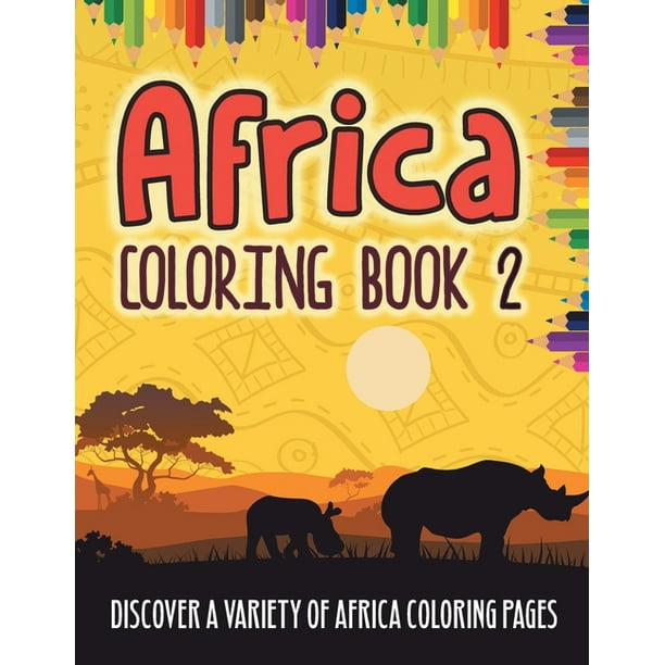 Africa Coloring Book 2 : Discover A Variety Of Africa Coloring Pages ...