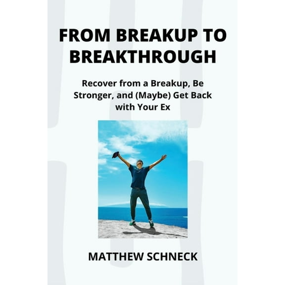 The Breakup Breakthrough Journal: Write your way back to yourself after ...