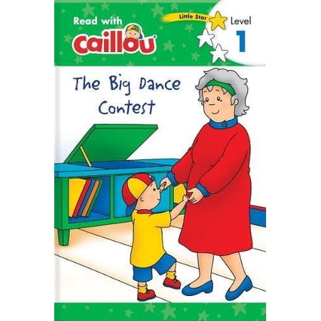 Caillou: The Big Dance Contest - Read with Caillou, Level 1 | Walmart ...
