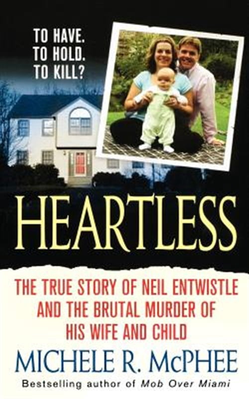 Pre-Owned Heartless: The True Story of Neil Entwistle and the Cold ...