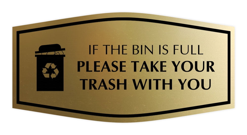 Signs ByLITA Fancy If The Bin Is Full Please Take Your Trash With You ...