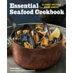 Essential Seafood Cookbook: Classic Recipes Made Simple, (Paperback ...
