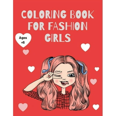Fashion Coloring Book For Girls: Color Beauty Fashion Style For Teens ...