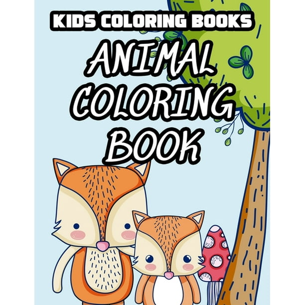 Kids Coloring Books Animal Coloring Book: Childrens Coloring Book Of ...