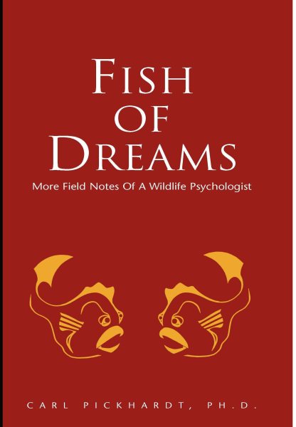 Pre-Owned Fish of Dreams : More Field Notes of a Wildlife Psychologist ...
