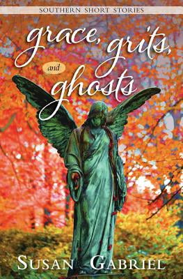 Grace, Grits and Ghosts: Southern Short Stories - Walmart.com