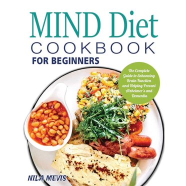 MIND Diet for Beginners : 85 Recipes and a 7-Day Kickstart Plan to ...