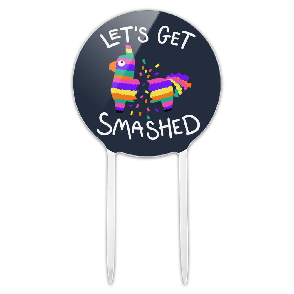 Acrylic Let's Get Smashed Pinata Drinking Funny Cake Topper Party ...
