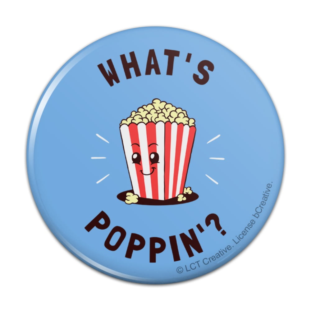 What's Poppin Popping Happening Popcorn Funny Humor Pinback Button Pin ...