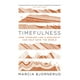 Timefulness : How Thinking Like a Geologist Can Help Save the World ...