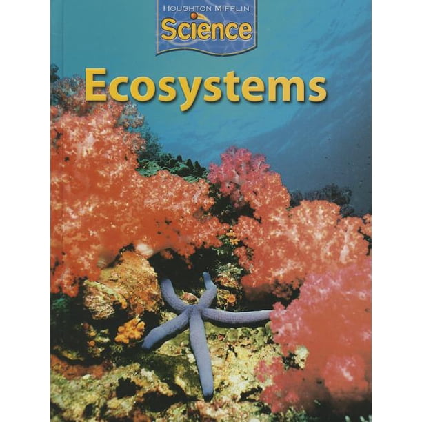 Houghton Mifflin Science : Student Edition Grade 4 Module B: Ecosystems ...