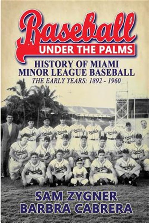 Pre-Owned Baseball Under the Palms: The History of Miami Minor League ...