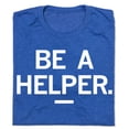 Be A Helper Graphic Tee TShirt Gift - Walmart.com