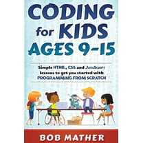 Coding for Kids Ages 10 and Up: Coding for Kids and Beginners using ...