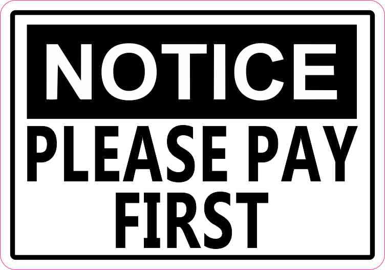 5in x 3.5in Notice Please Pay First Sticker Decal Business Sign ...