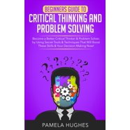 Master Critical Thinking for Teens: The Complete Guide to Improving Decision-Making Skills ...