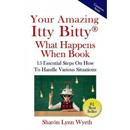 Your Amazing Itty Bitty(R) What Happens When Book: 15 Essential Steps ...