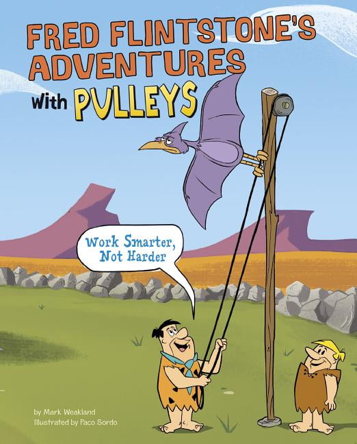 Flintstones Explain Simple Machines: Fred Flintstone's Adventures with ...
