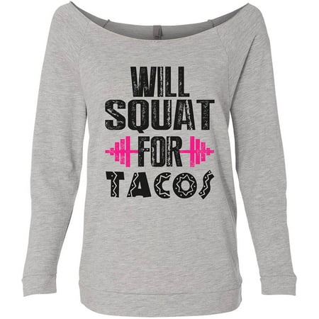 Funny Threadz Womens 3/4 Sleeve Will Squat for Tacos Light Weight Sweat ...