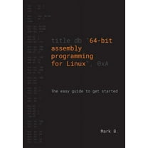 Windows(R) 64-bit Assembly Language Programming Quick Start: Intel(R) X86-64, SSE, AVX ...