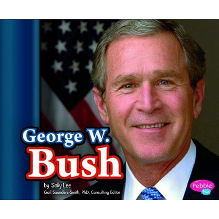 George W. Bush (Pebble Plus: Presidential Biographies) | Walmart Canada