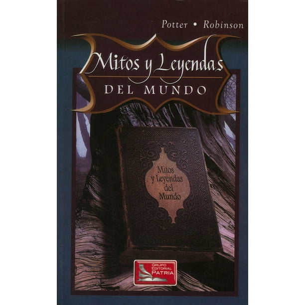 MITOS Y LEYENDAS DEL MUNDO PUBLICACIONES CULTURAL ROBERT R. POTTER ...