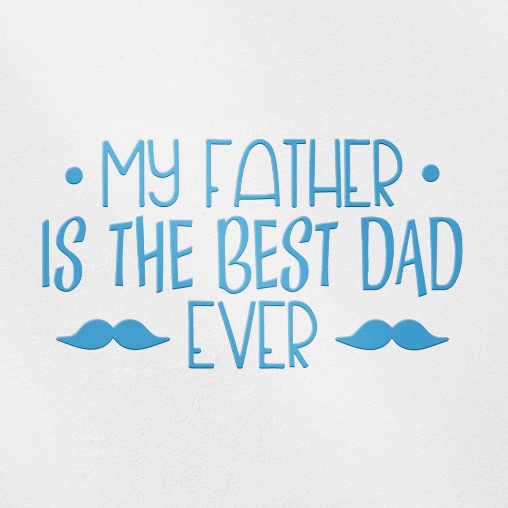 Transparent Decal Stickers Of My Father Is The Best Dad Ever (Azure ...