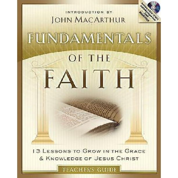 Fundamentals of the Faith: 13 Lessons to Grow in the Grace & Knowledge ...