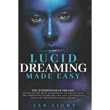 Astral Projection and Lucid Dreaming : Transcend Your Physical Self and Travel to the Astral ...