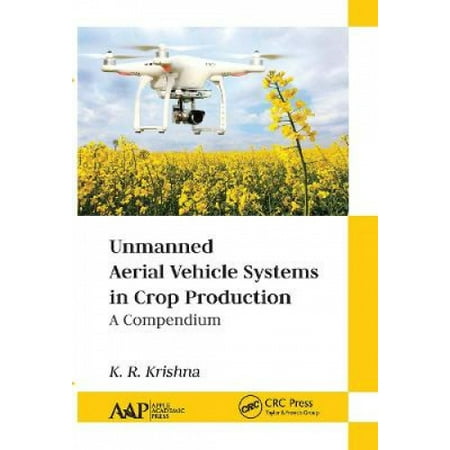 Unmanned Aerial Vehicle Systems in Crop Production: A Compendium ...