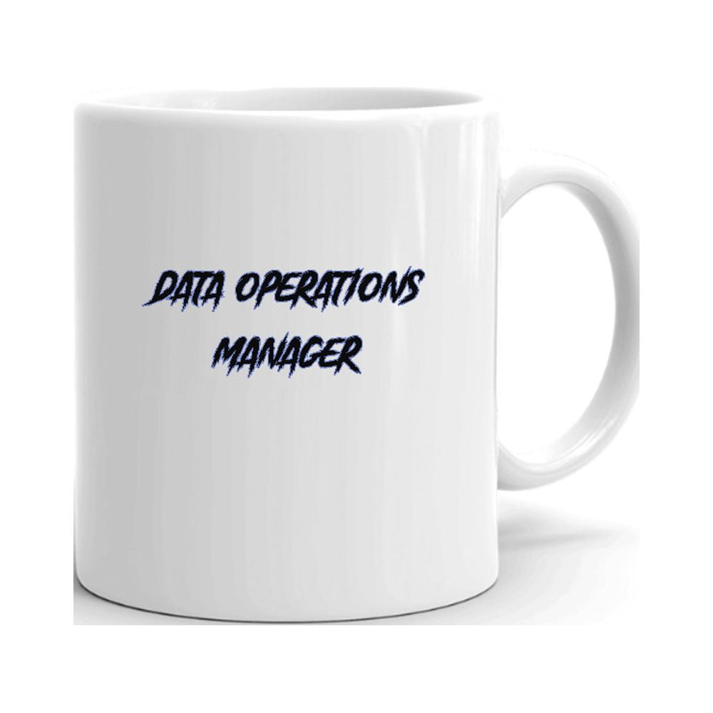 Data Operations Manager Slasher Style Ceramic Dishwasher And Microwave Safe Mug By Undefined ...