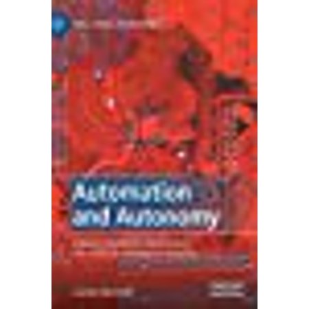 Automation and Autonomy: Labour, Capital and Machines in the Artificial Intelligence Industry ...