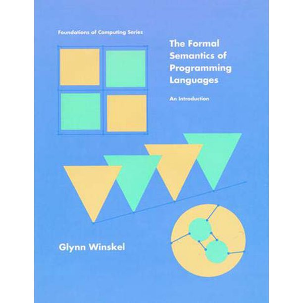 Foundations of Computing: The Formal Semantics of Programming Languages ...