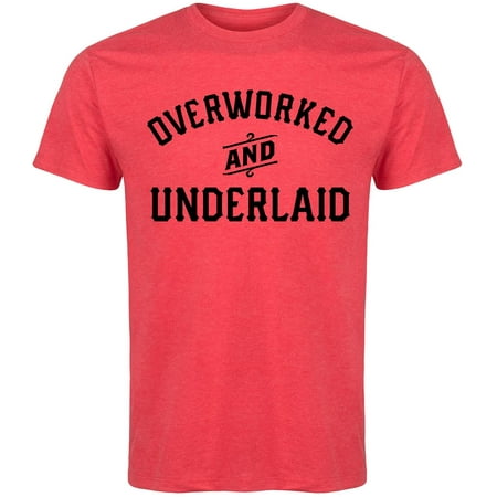 Instant Message Overworked and Underlaid - Mens Short Sleeve Graphic T ...