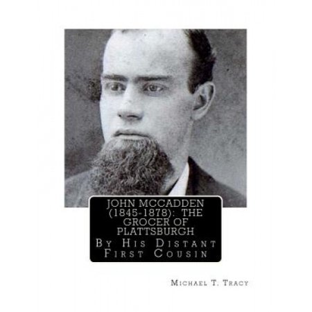 John McCadden (1845-1878): The Grocer of Plattsburgh | Walmart Canada
