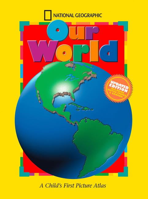 National Geographic Our World, Updated Edition : A Child's First ...