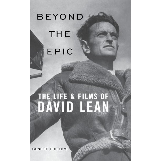 Beyond the Epic : The Life and Films of David Lean (Hardcover ...