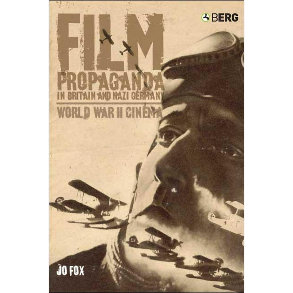 Film Propaganda in Britain and Nazi Germany : World War II Cinema ...