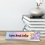 Signs ByLITA Come Back Later, Floral Designer Series Desk Sign, Novelty ...